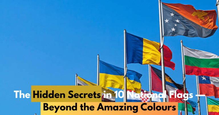 The Hidden Secrets in 10 National Flags — Beyond the Amazing Colours ...